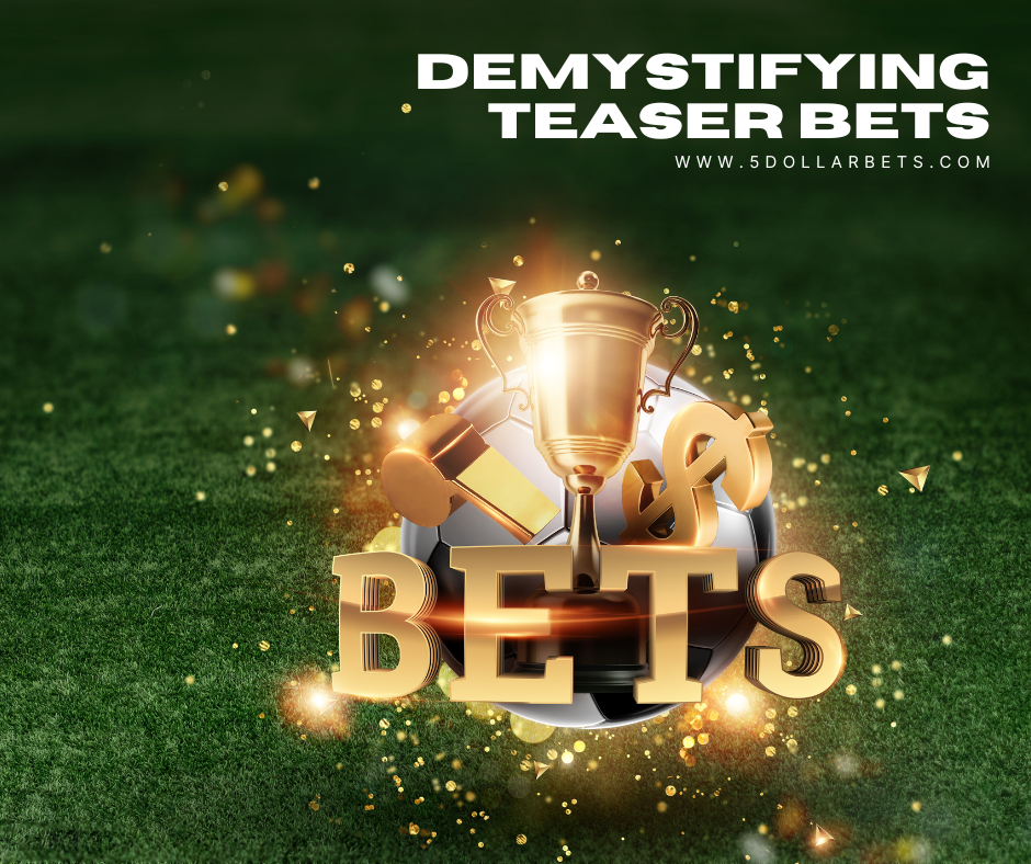 Demystifying Teaser Bets: A Comprehensive Guide – 5 Dollar Bets